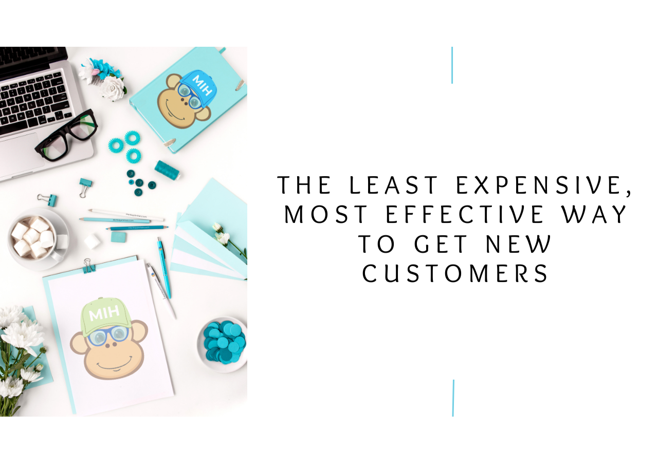The Least Expensive, Most Effective Way To Get NEW Customers - Monkeys ...