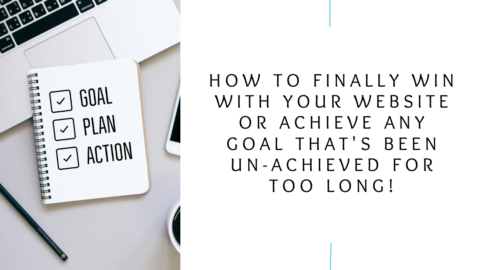 How to Finally Win with your Website or Achieve Any Goal That's Been Un ...